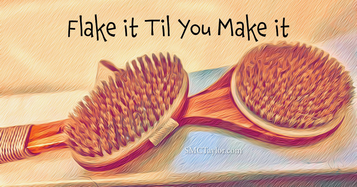 Flake it Til You Make it - SMC Taylor